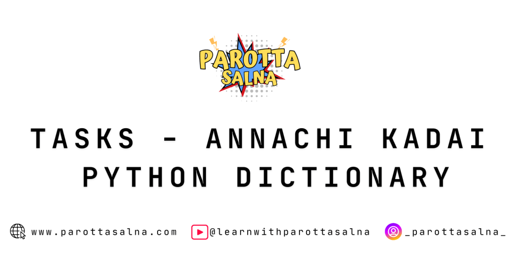Task – Annachi Kadai – Python Dictionary – Parotta Salna